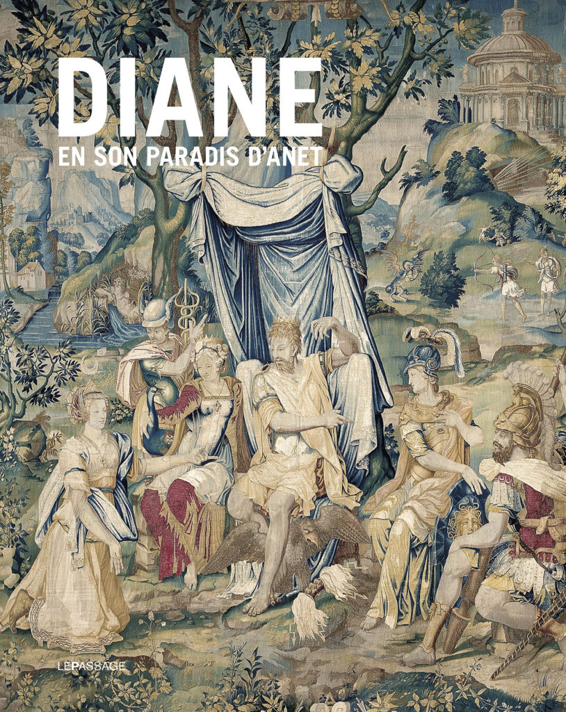 Diane en son paradis d'Anet. Tapisseries et vitraux de l'Histoire de ...